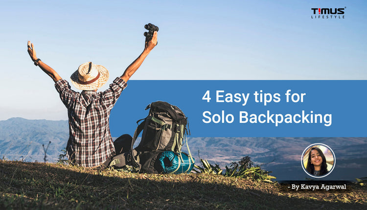 4 Easy Tips For Solo Backpacking – Timus Life style